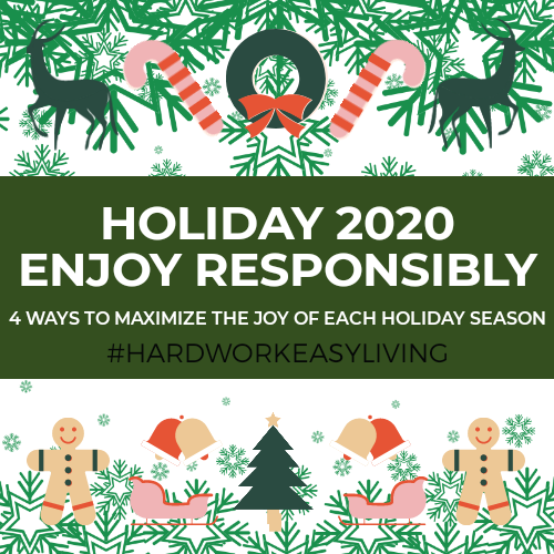 Holiday Season 2020: Four Ways to Enjoy Responsibly – #hardworkeasyliving